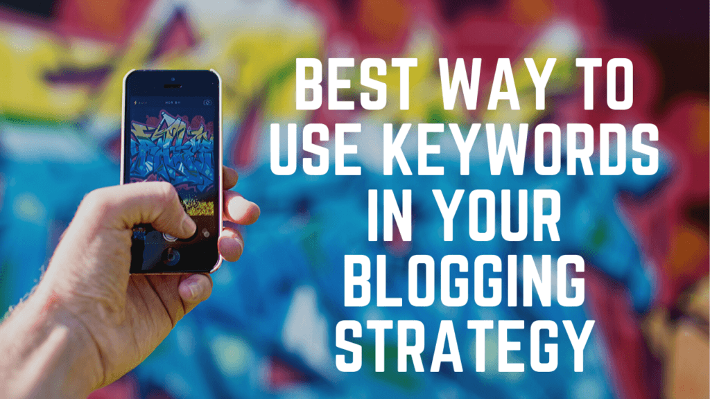 Best Way to Use Keywords in Your Blogging Strategy